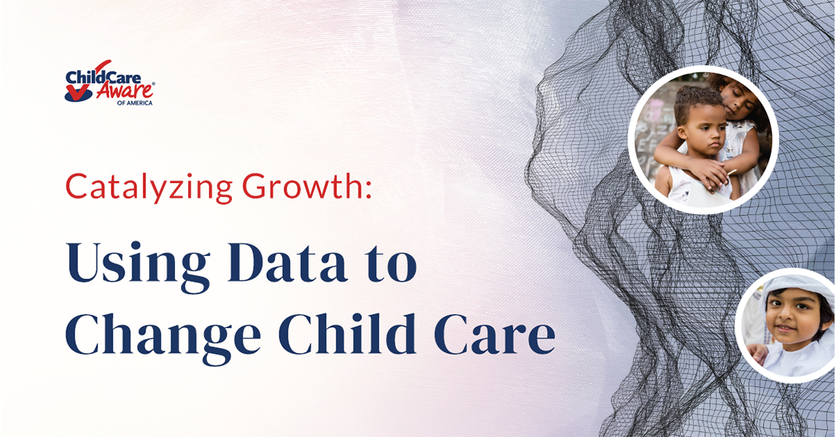 Catalyzing Growth Using Data To Change Child Care 2022 Child Care