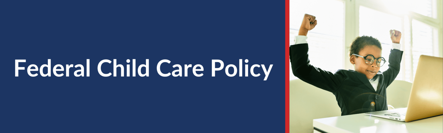 Federal Child Care Policy - Child Care Aware® of America